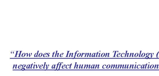 How does the Information Technology (IT) negatively affect human ...
